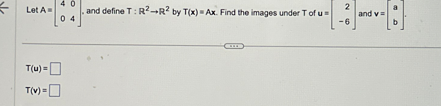 Solved Let A=[4004], ﻿and define T:R2→R2 ﻿by T(x)=Ax. ﻿Find | Chegg.com