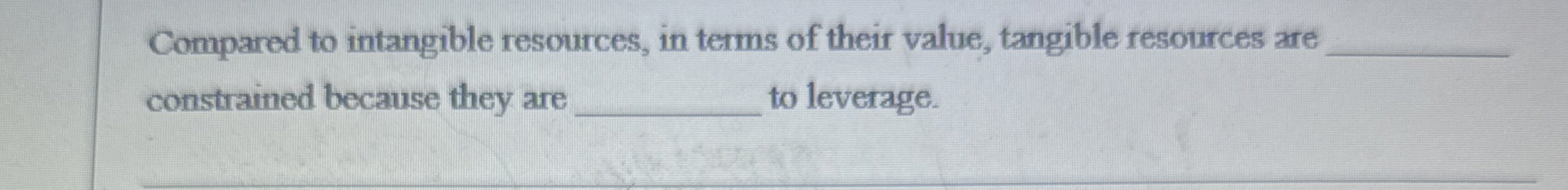 Solved Compared to intangible resources, in terms of their | Chegg.com