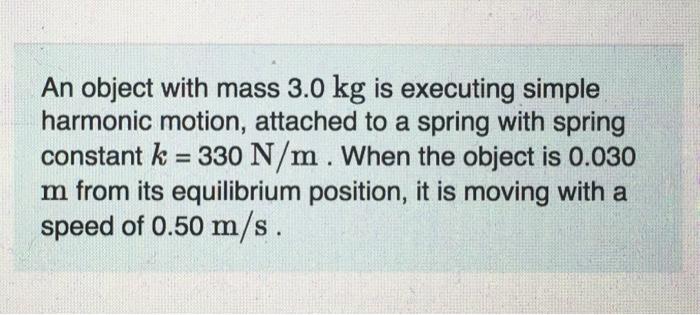Solved An object with mass 3.0 kg is executing simple | Chegg.com