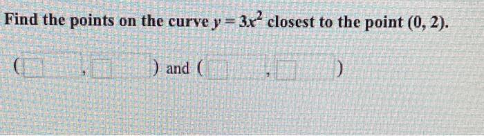 Solved Find the points on the curve y = 3x² closest to the | Chegg.com