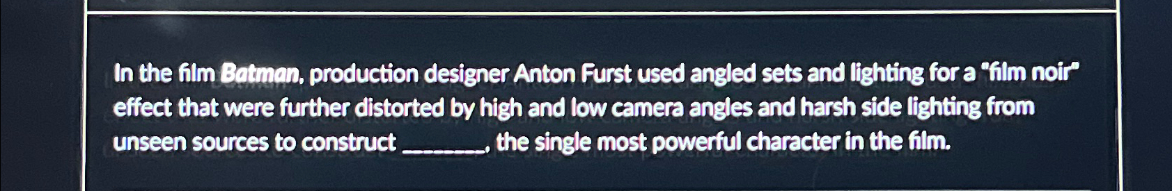 Solved In the film Batman, production designer Anton Furst | Chegg.com