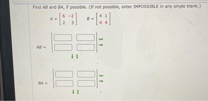 Solved Find AB and BA, if possible. (If not possible, enter | Chegg.com