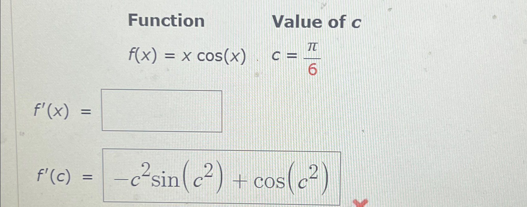 Solved Functionf(x)=xcos(x)Value of cc=π6f'(x)=f'(c)= | Chegg.com