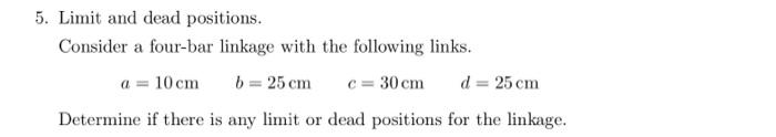 Solved 5. Limit and dead positions. Consider a four-bar | Chegg.com