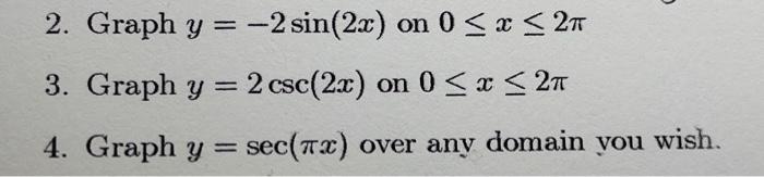 2. Graph y=−2sin(2x) on 0≤x≤2π 3. Graph y=2csc(2x) on | Chegg.com 2. Graph y=−2sin(2x) on 0≤x≤2π 3. Graph y=2csc(2x) on | Chegg.com