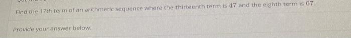 Solved Find the 17th term of an arithmetic sequence where | Chegg.com