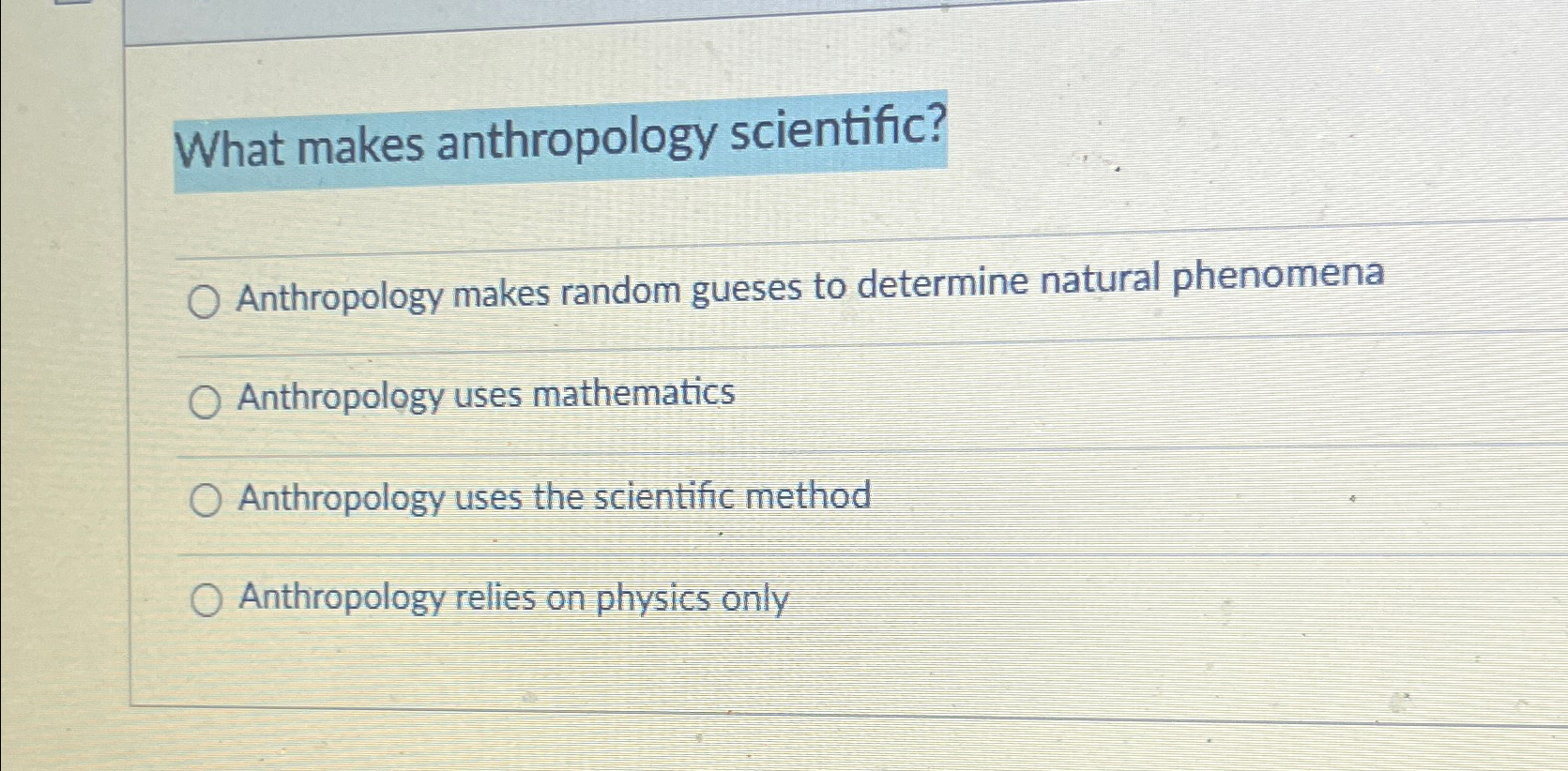 Solved What makes anthropology scientific?Anthropology makes | Chegg.com