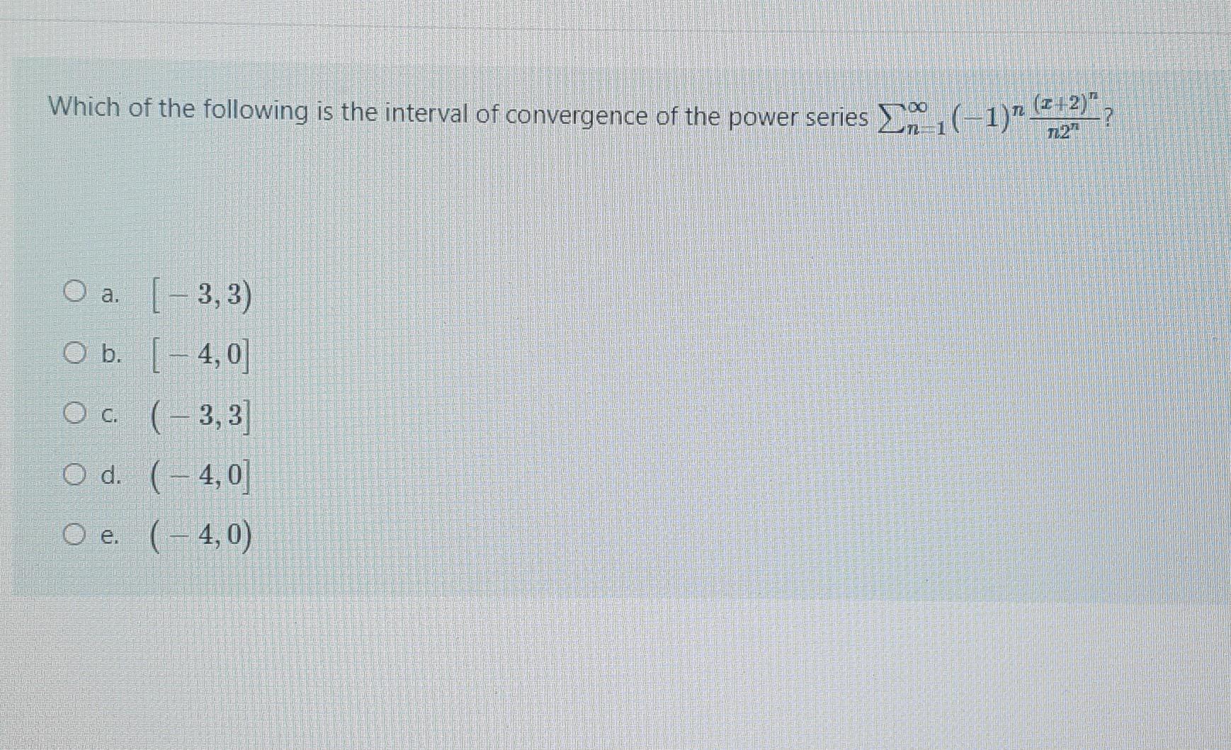 Solved Which of the following is the interval of convergence | Chegg.com