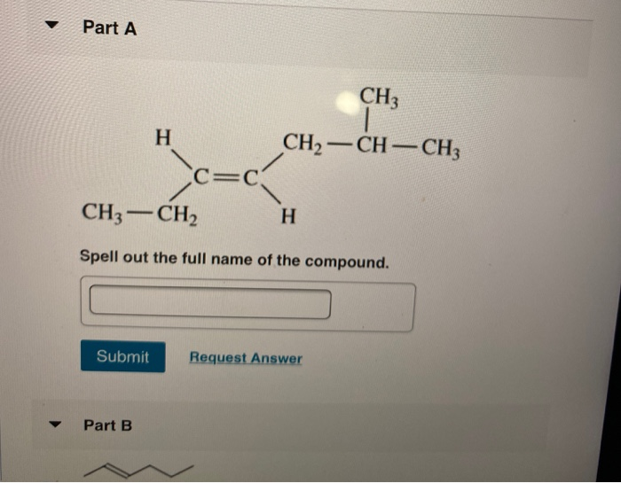 Solved Part A CH3 CH2 – CH – CH3 H C=C CH3 – CH2H Spell out | Chegg.com