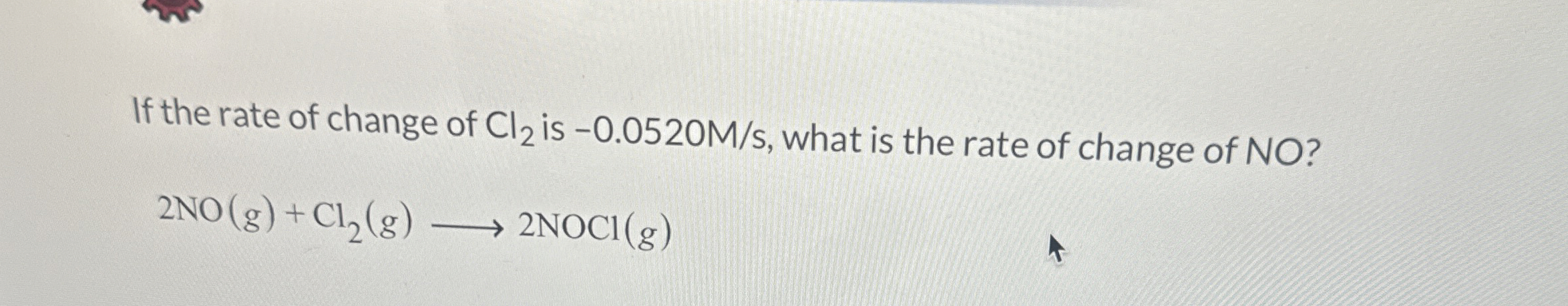 High Quality SOLUTION If the rate of change of Cl2 ﻿is -0.0520Ms, ﻿what is | Chegg.com