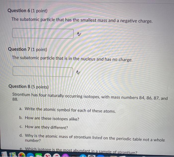 Solved Question 6 (1 point) The subatomic particle that has | Chegg.com