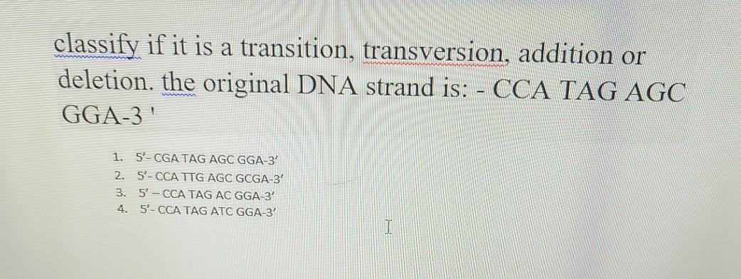Solved classify if it is a transition, transversion, | Chegg.com