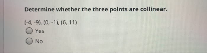 Solved Determine whether the three points are collinear. | Chegg.com