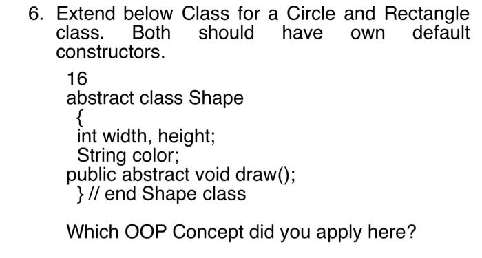 Solved 6. Extend below Class for a Circle and Rectangle | Chegg.com