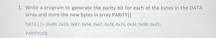 1. Write a program to generate the parity bit for | Chegg.com