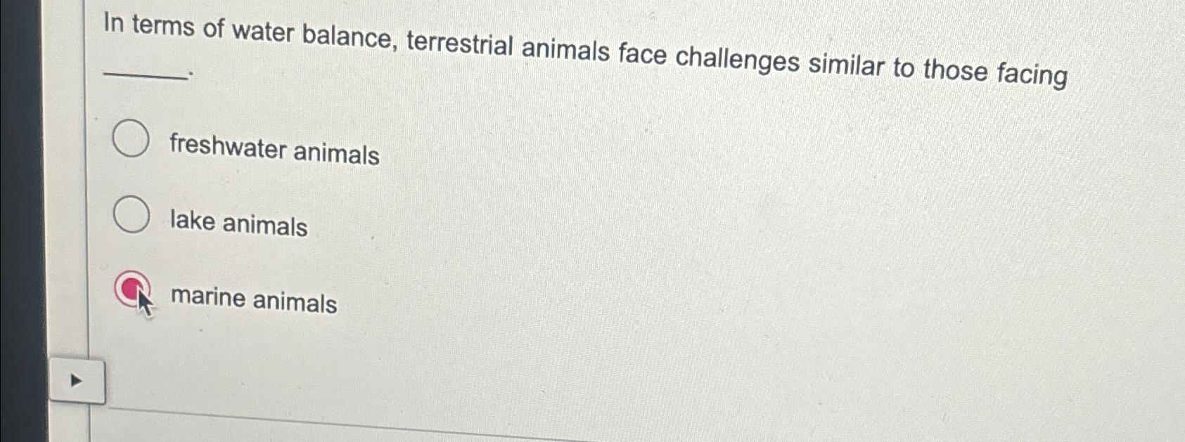 Solved In terms of water balance, terrestrial animals face | Chegg.com