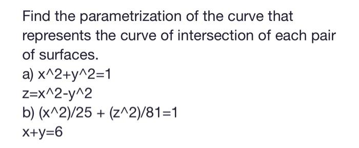 Solved Find the parametrization of the curve that represents | Chegg.com