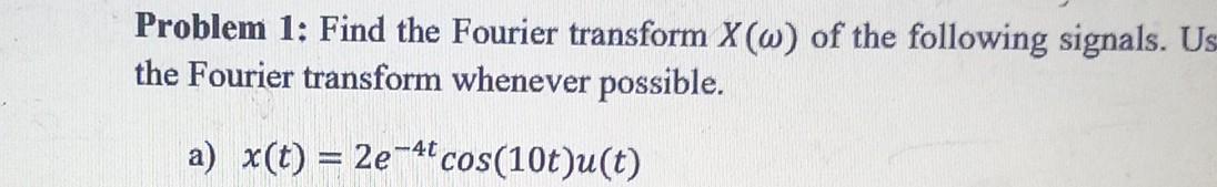 Solved Problem 1: Find the Fourier transform X(ω) of the | Chegg.com
