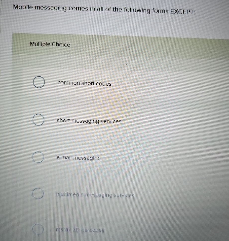 Solved Mobile messaging comes in all of the following forms | Chegg.com
