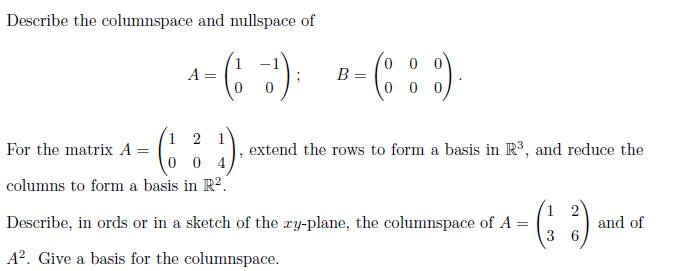 Solved Describe the column space and null space of A = ; | Chegg.com