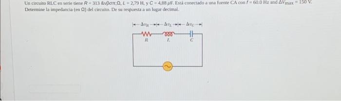Solved Un circuito RLC en serie tiene R = 313&vßon;2, L = | Chegg.com