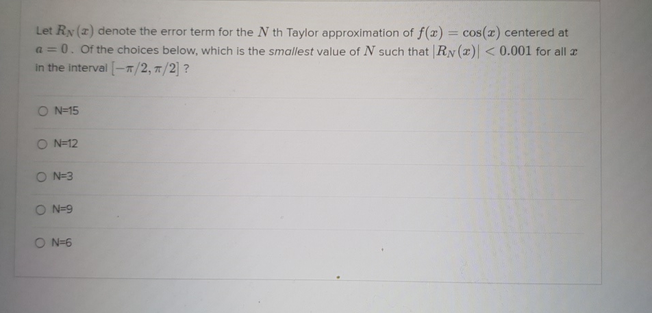 Solved Let RN(x) ﻿denote the error term for the N ﻿th Taylor | Chegg.com