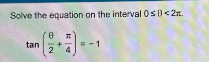 Solved Solve the equation on the interval 0≤θ