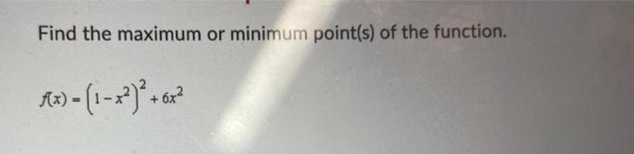 Solved Find the maximum or minimum point(s) of the function. | Chegg.com