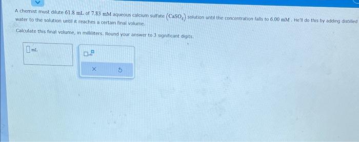 Solved A chemist must dilute 61.8 mL of 7.83mM aqueous | Chegg.com