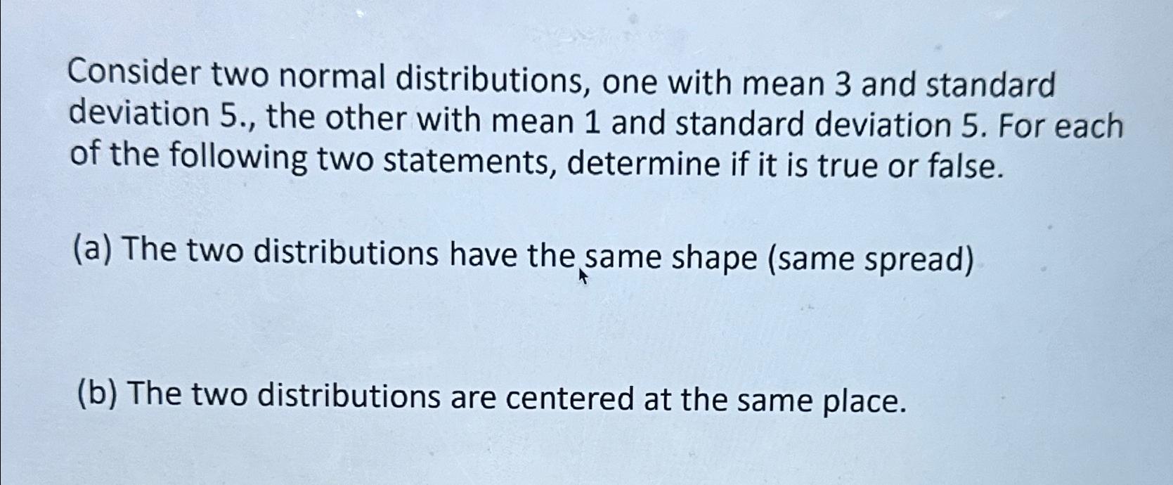 Solved Consider two normal distributions, one with mean 3 | Chegg.com