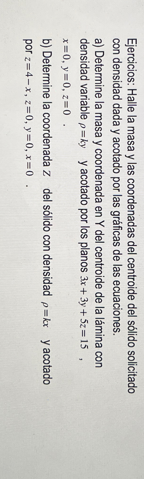 Solved Ejercicios: Halle la masa y las coordenadas del | Chegg.com