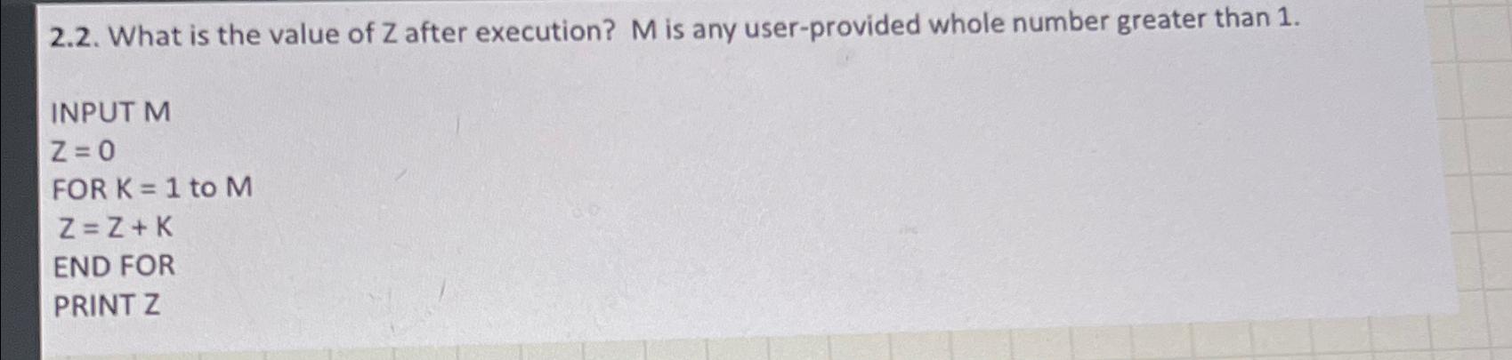 Solved 2.2. ﻿What is the value of Z ﻿after execution? M ﻿is | Chegg.com