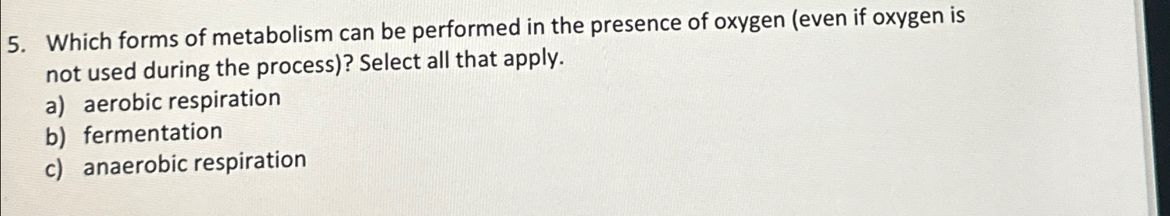 Solved Which forms of metabolism can be performed in the | Chegg.com