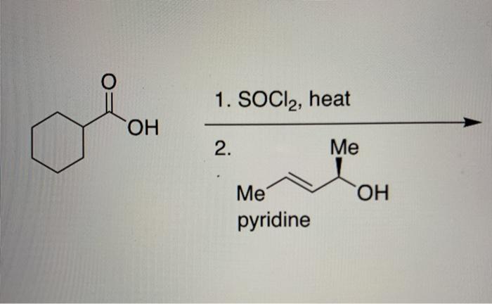 Solved 1. SOCl2, heat О. ОН 2. Me ОН Me pyridine | Chegg.com
