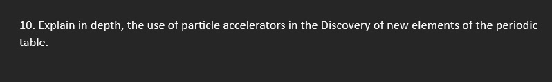 Solved Explain in depth, the use of particle accelerators in | Chegg.com