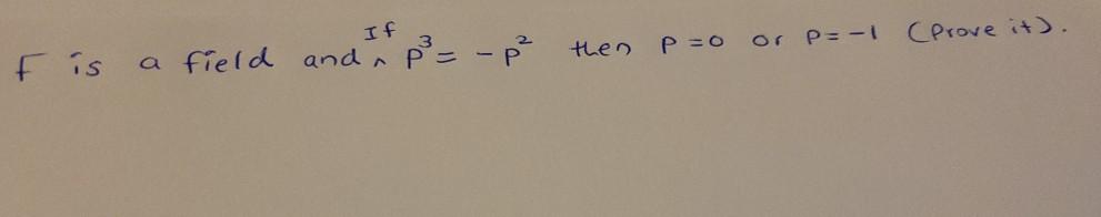 Solved If field and a then P=0 (Prove it). or P= -1 f is а a | Chegg.com