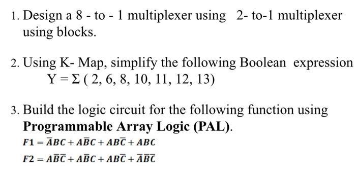 Solved 1. Design a 8 - to - 1 multiplexer using 2- to-1 | Chegg.com
