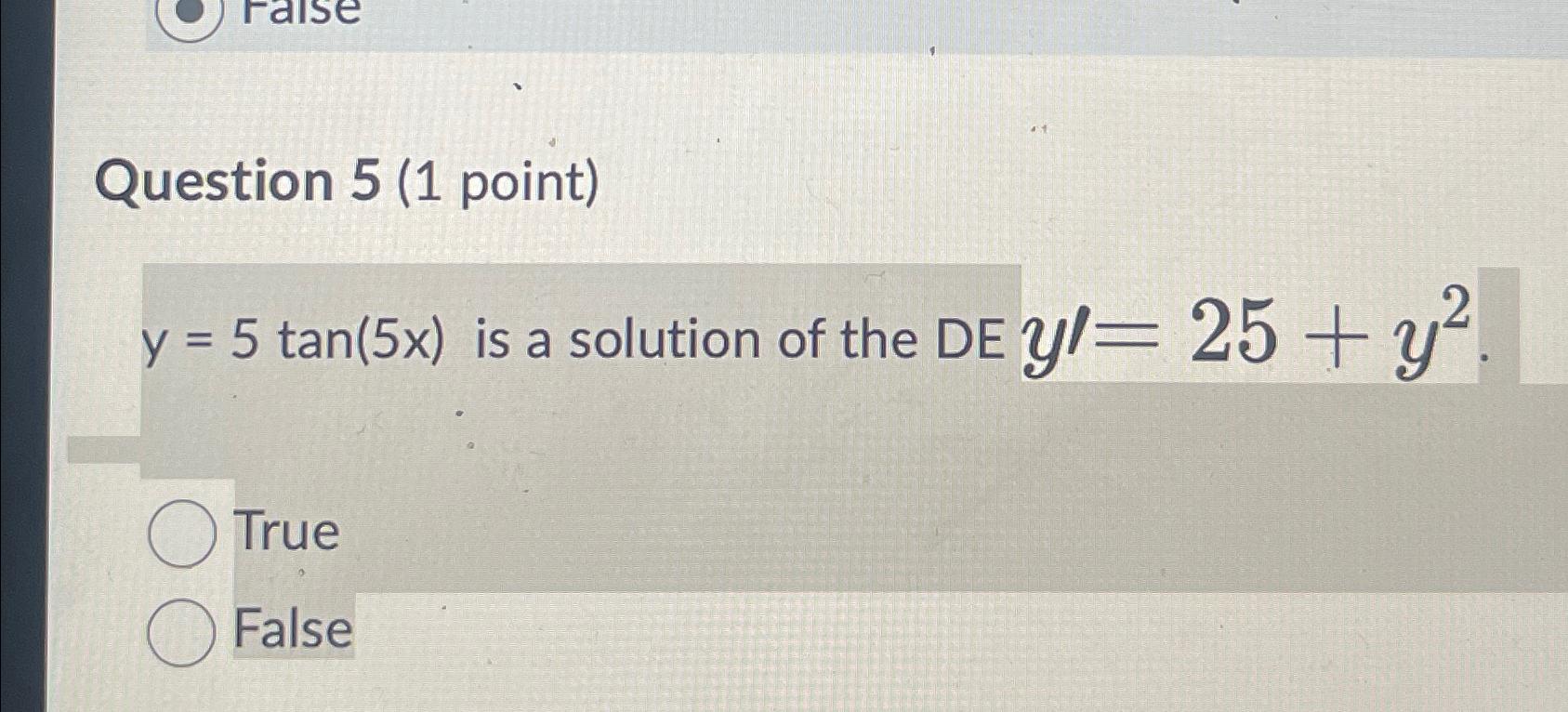 Question 5 (1 ﻿point)y=5tan(5x) ﻿is a solution of the | Chegg.com