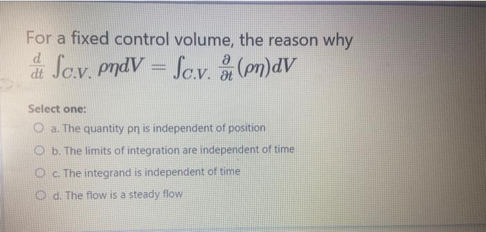 Solved For a fixed control volume, the reason why d dt at | Chegg.com