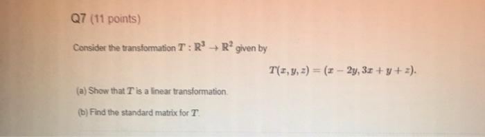 Solved Q7 (11 points) Consider the transformation T:R Rgiven | Chegg.com
