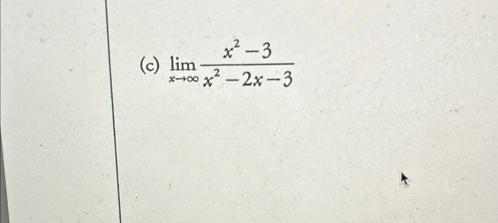 Solved (c) limx→∞x2-3x2-2x-3 | Chegg.com