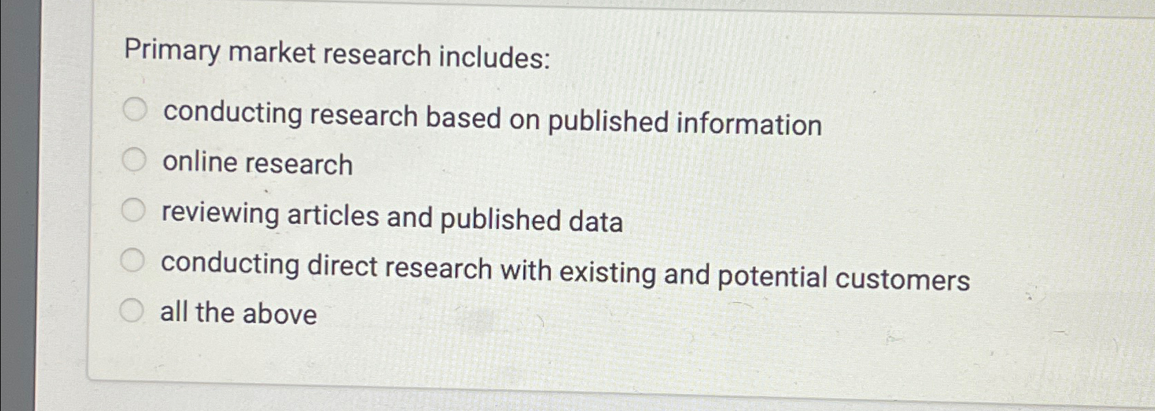 Solved Primary market research includes:conducting research | Chegg.com