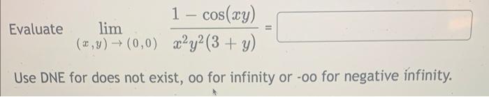 Solved Evaluate lim(x,y)→(0,0)x2y2(3+y)1−cos(xy)= Use DNE | Chegg.com