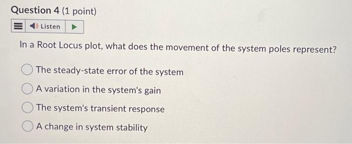 Solved In a Root Locus plot, what does the movement of the | Chegg.com