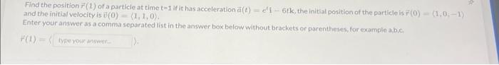 Solved Find the position \\( \\vec{r}(1) \\) of a particle | Chegg.com