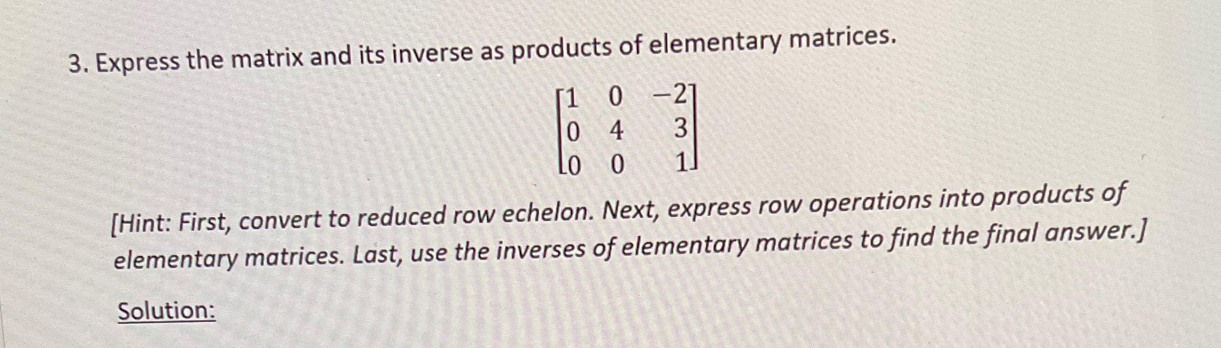 Solved Express the matrix and its inverse as products of | Chegg.com