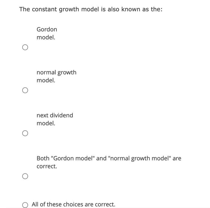 Solved The constant growth model is also known as the: | Chegg.com