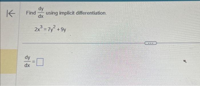 Solved Find dxdy using implicit differentiation. 2x3=7y2+9y | Chegg.com