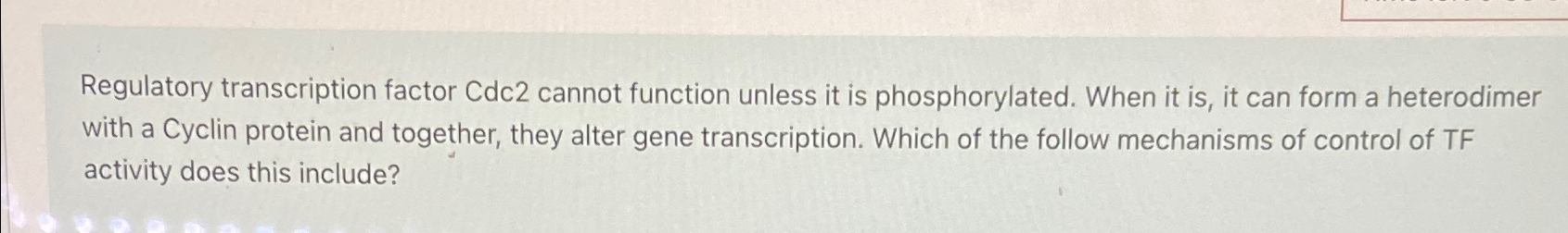 Solved Regulatory transcription factor Cdc2 ﻿cannot function | Chegg.com