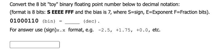 Solved Convert The 8 Bit Toy Binary Floating Point Number 